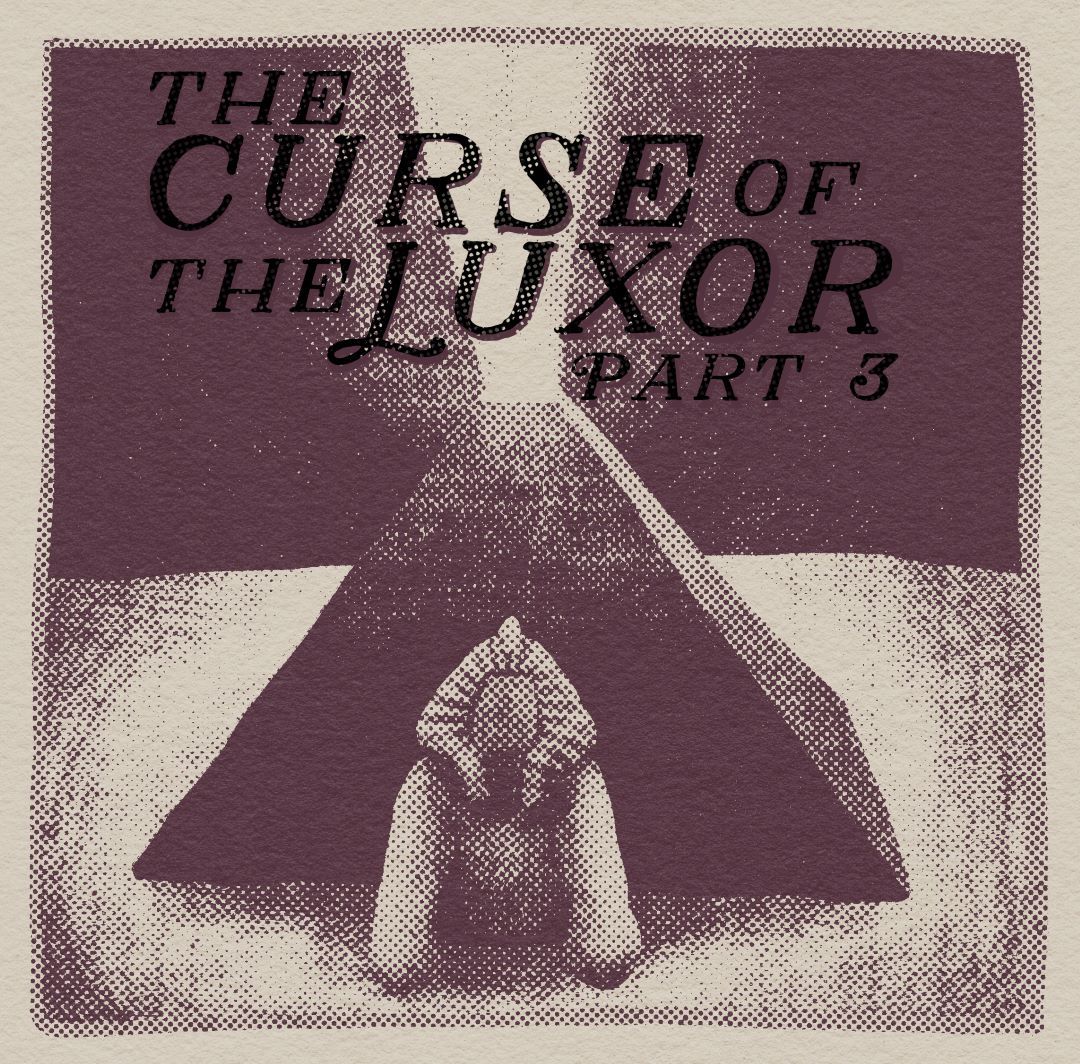 The Curse of the Luxor Hotel (Part 3)